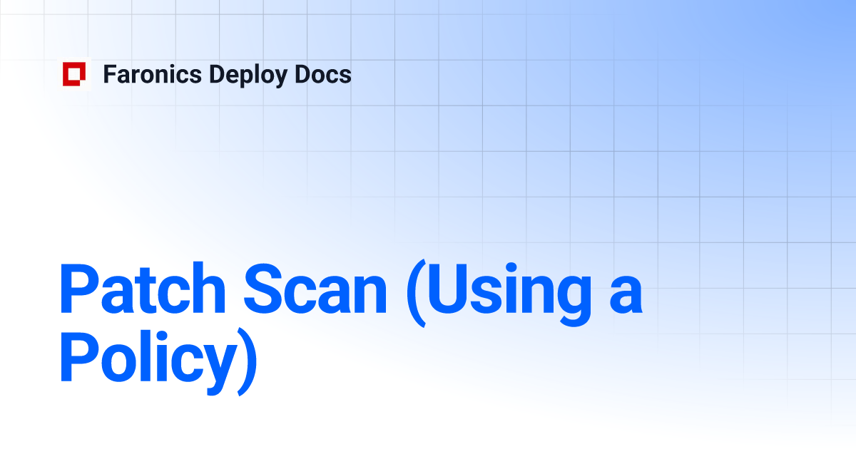 Patch Scan Using A Policy Faronics Deploy Docs 7888