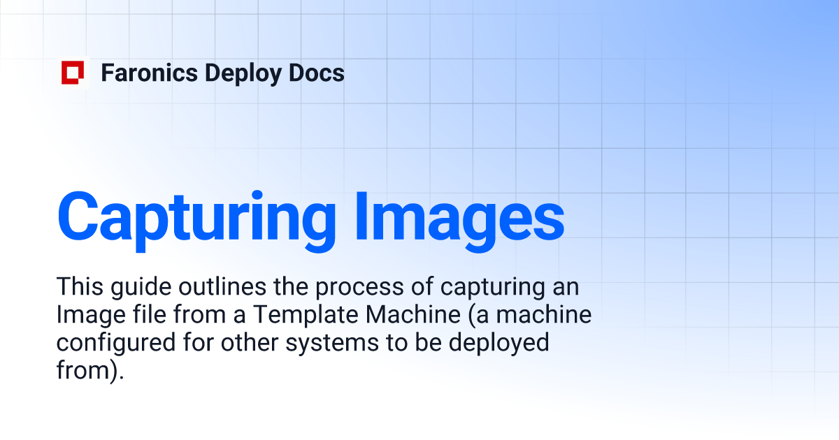 Capturing Images | Faronics Deploy Docs
