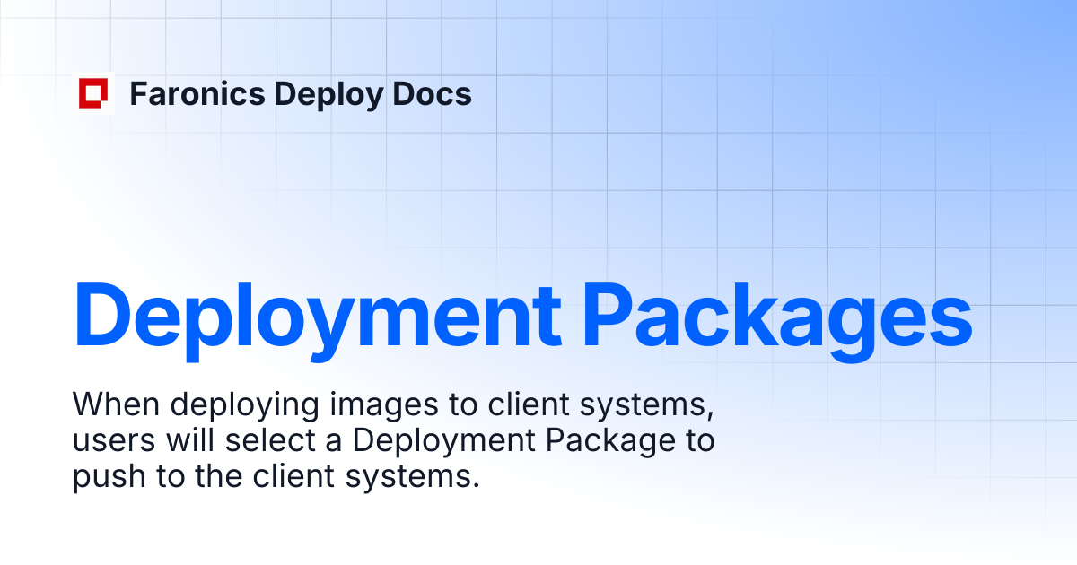 Deployment Packages | Faronics Deploy Docs