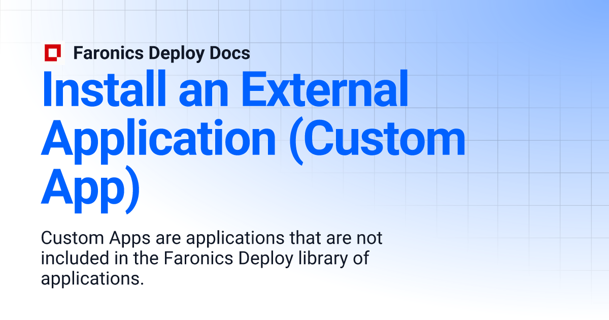 Install an External Application (Custom App) | Faronics Deploy Docs