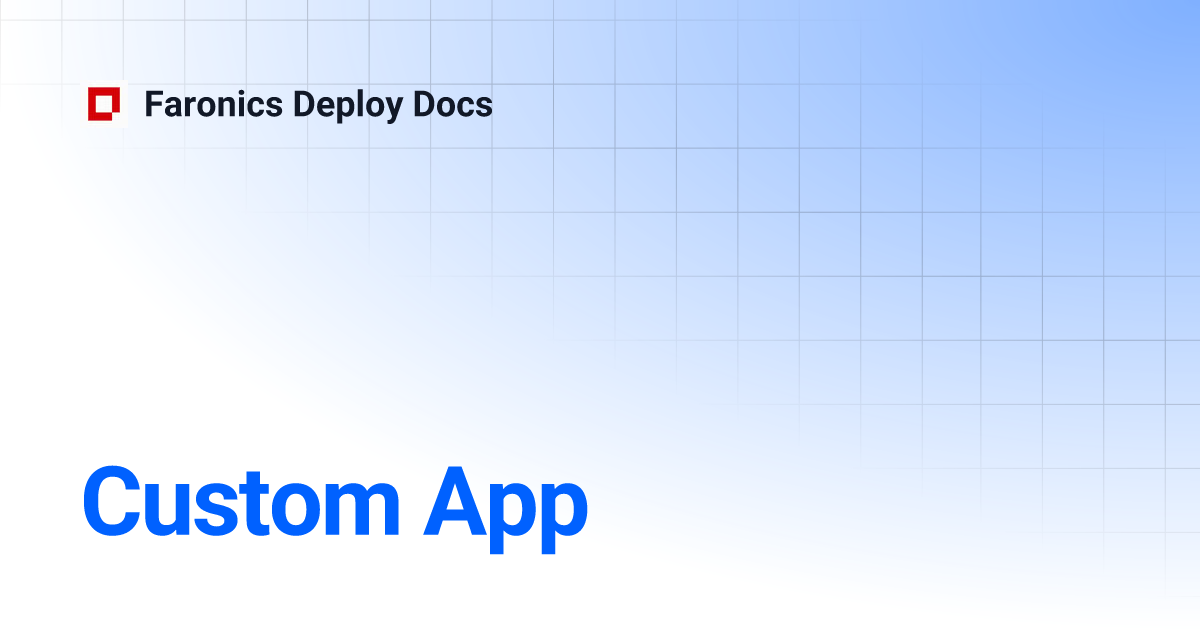 Custom App | Faronics Deploy Docs