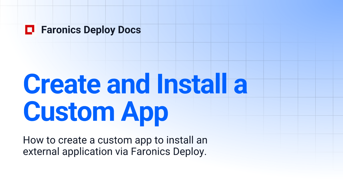 Create and Install a Custom App | Faronics Deploy Docs