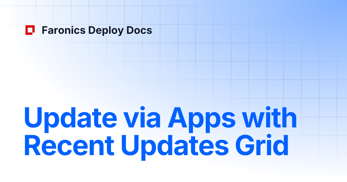 Update via Apps with Recent Updates Grid | Faronics Deploy Docs