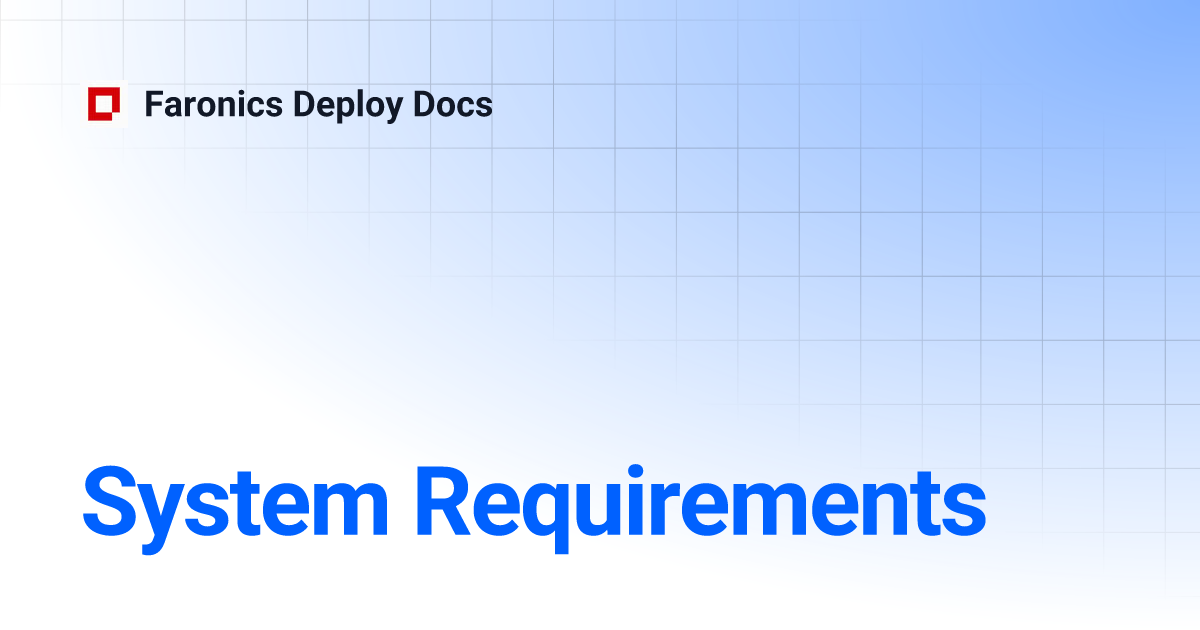 System Requirements | Faronics Deploy Docs