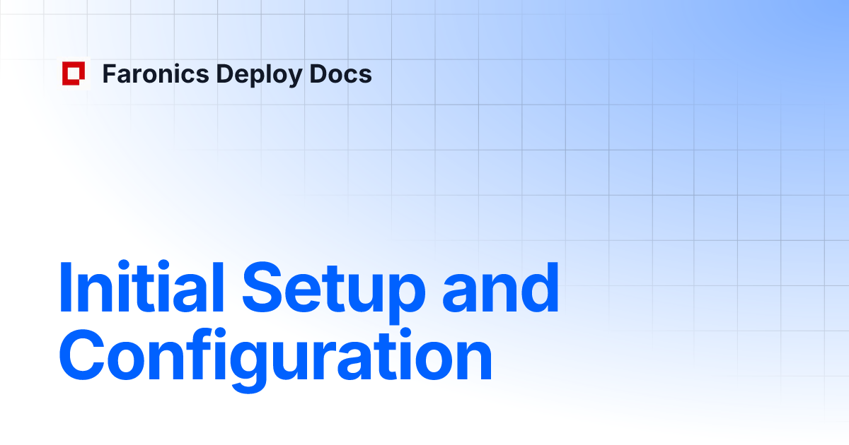 Initial Setup and Configuration | Faronics Deploy Docs