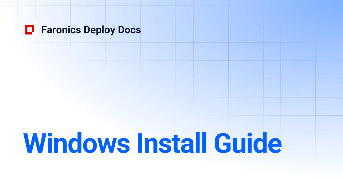 Windows Install Guide | Faronics Deploy Docs