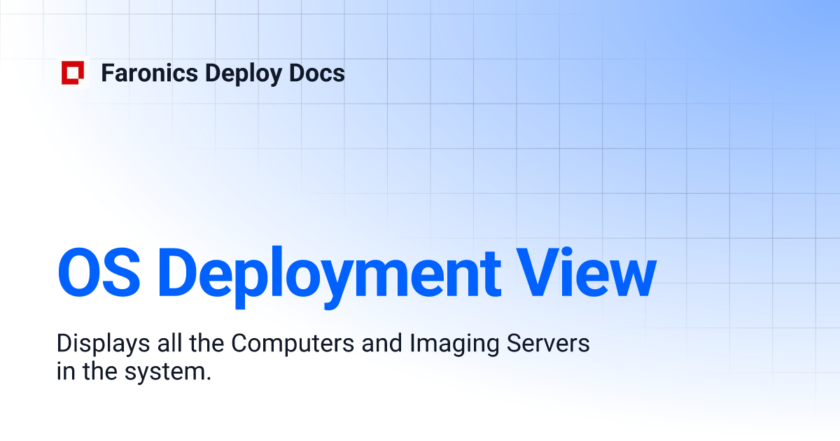 OS Deployment View | Faronics Deploy Docs