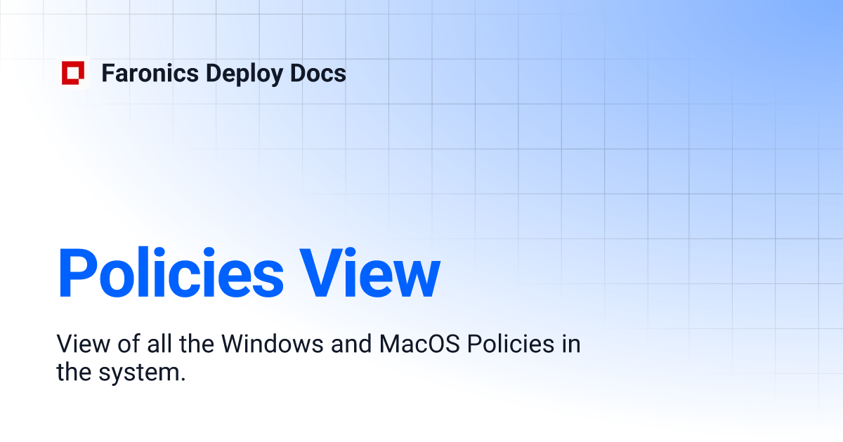 Policies View | Faronics Deploy Docs
