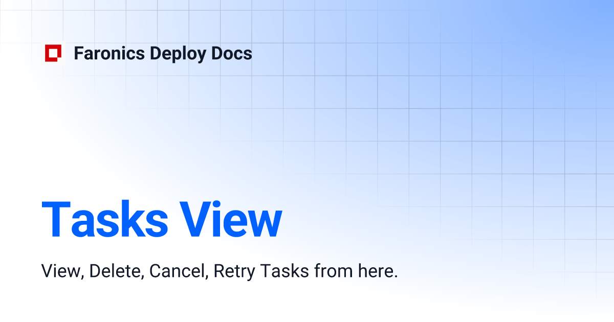 Tasks View | Faronics Deploy Docs