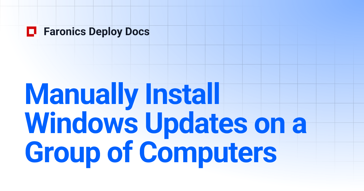 Manually Install Windows Updates On A Group Of Computers Faronics Deploy Docs