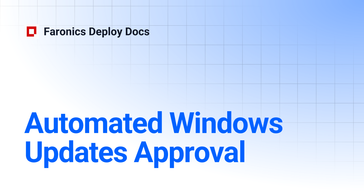Automated Windows Updates Approval Faronics Deploy Docs