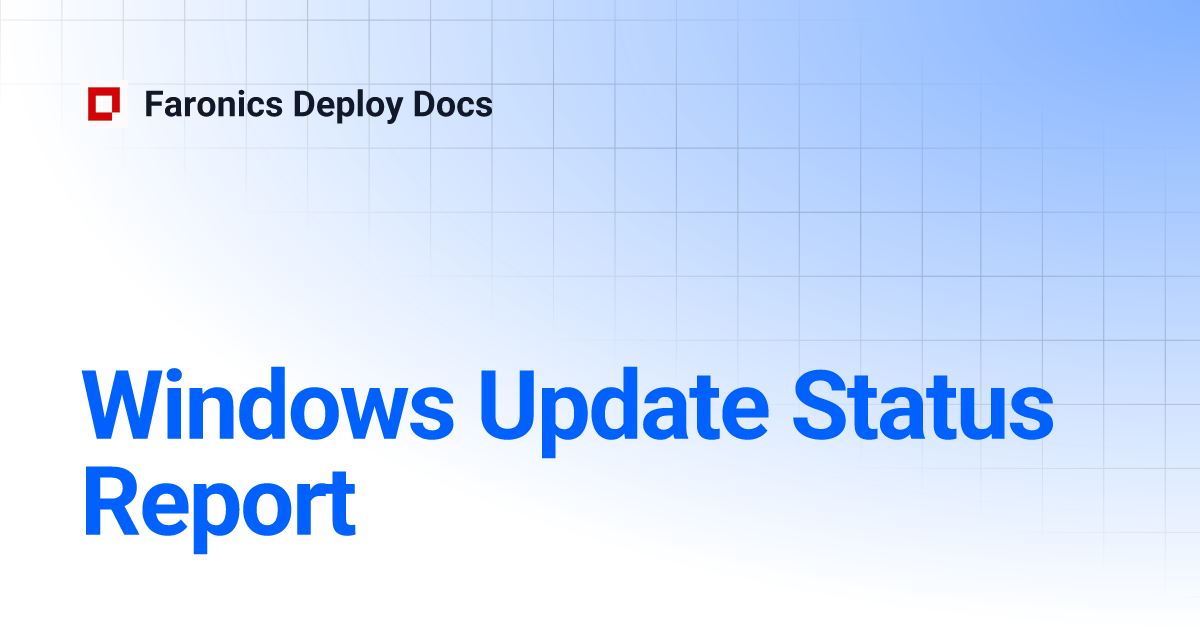 Windows Update Status Report | Faronics Deploy Docs