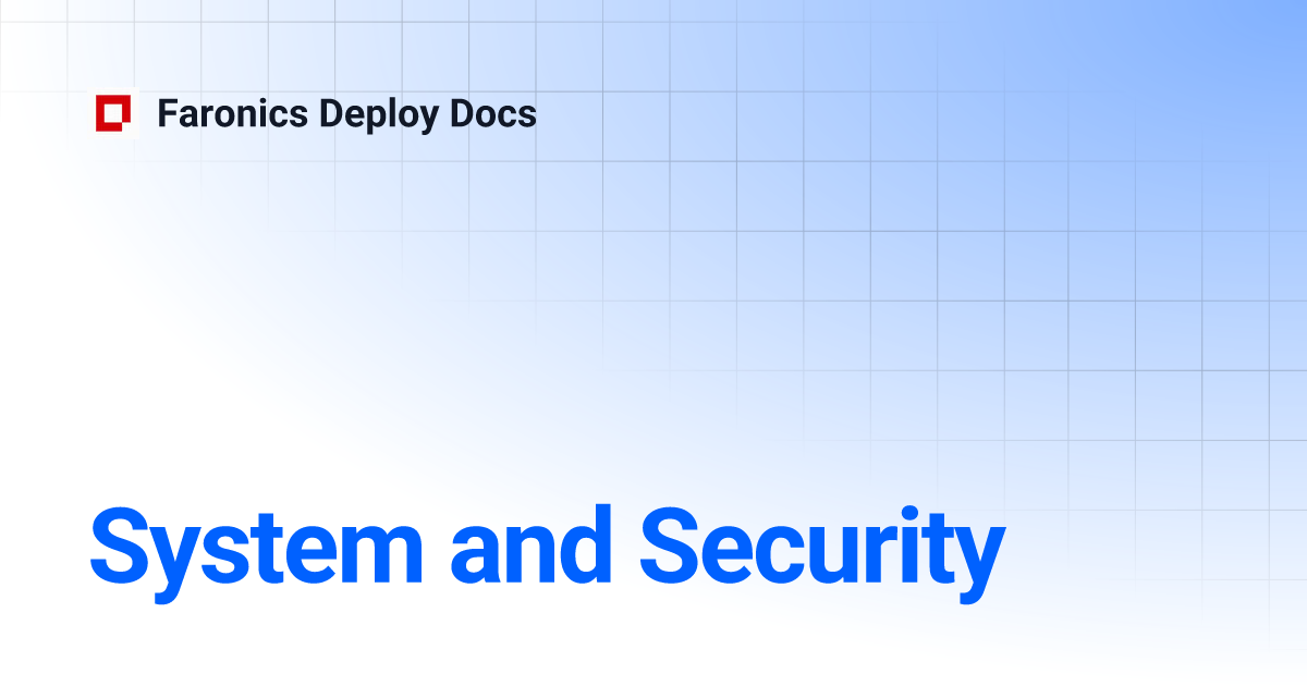 System and Security | Faronics Deploy Docs