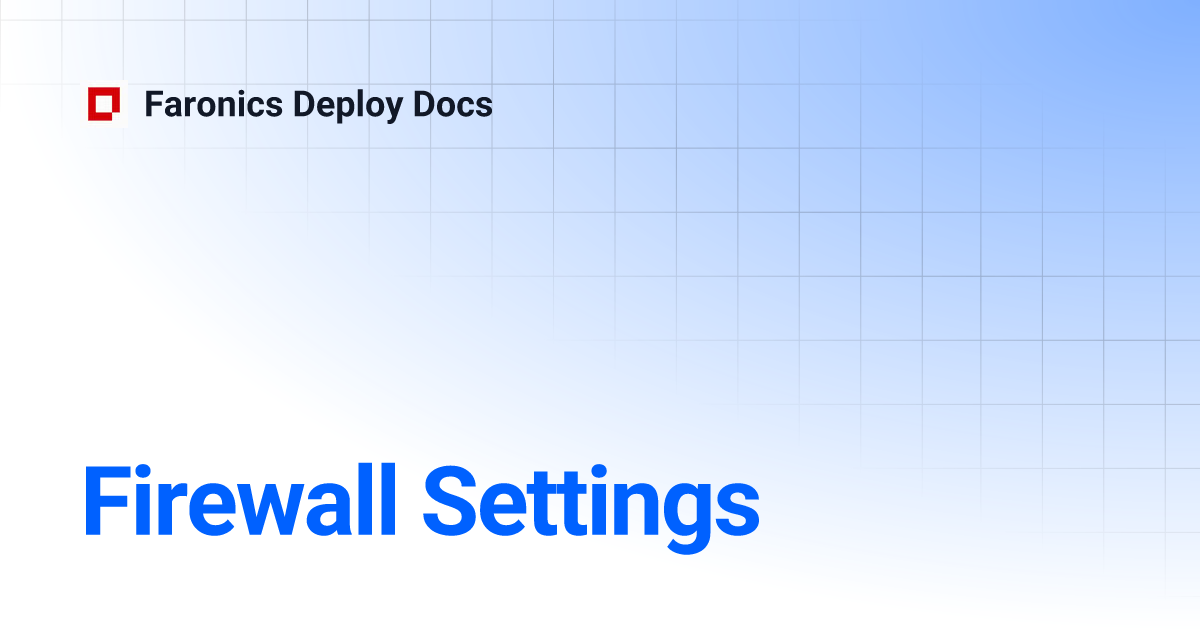 Firewall Settings | Faronics Deploy Docs