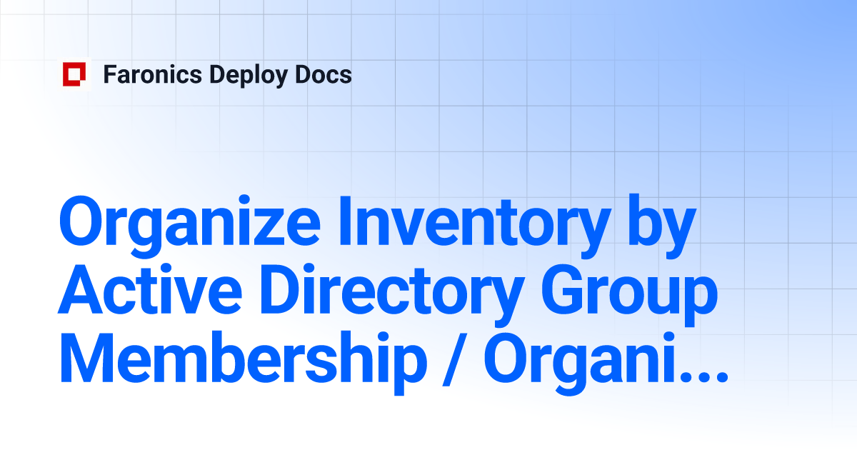 Organize Inventory by Active Directory Group Membership / Organization User Membership ...