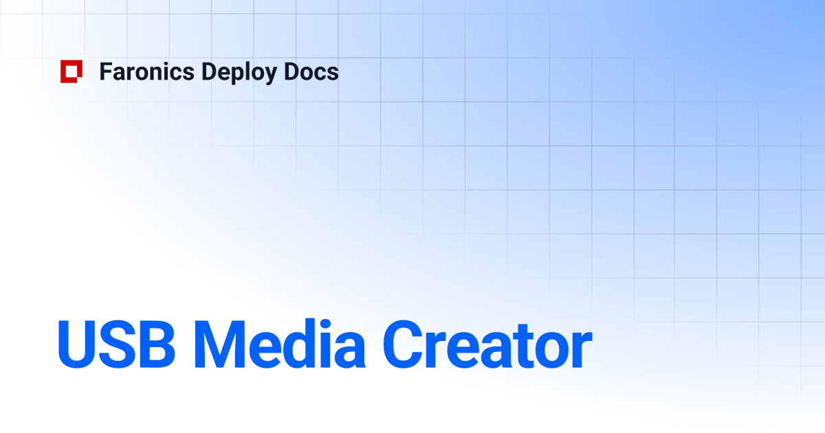 USB Media Creator | Faronics Deploy Docs