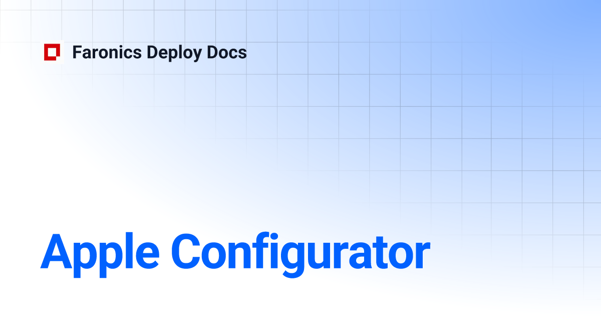 Apple Configurator | Faronics Deploy Docs