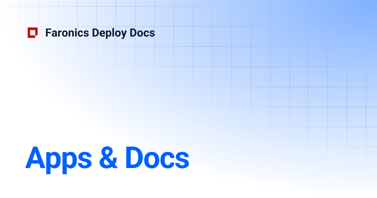 Apps & Docs | Faronics Deploy Docs