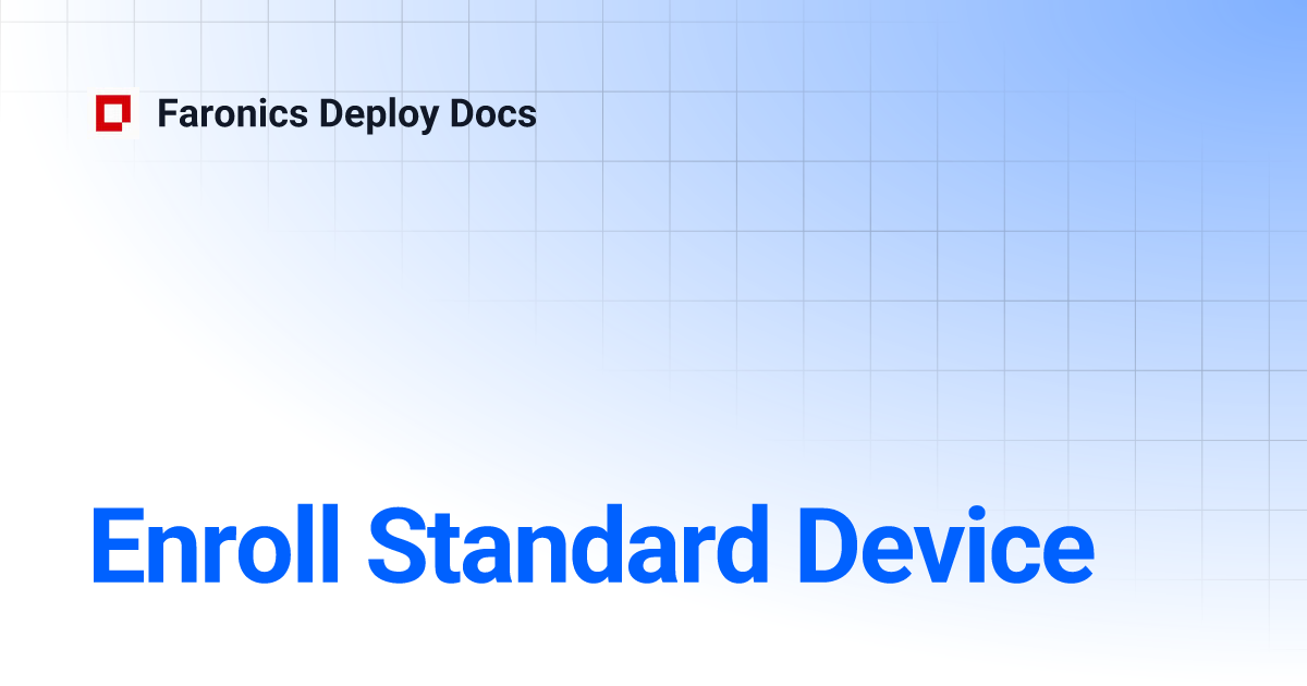 Enroll Standard Device | Faronics Deploy Docs