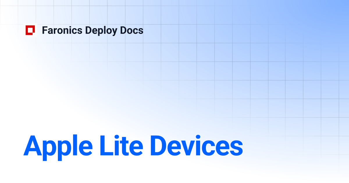 Apple Lite Devices | Faronics Deploy Docs