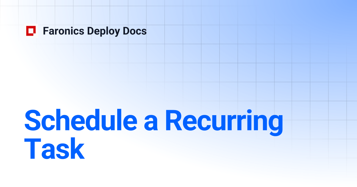 Schedule a Recurring Task | Faronics Deploy Docs