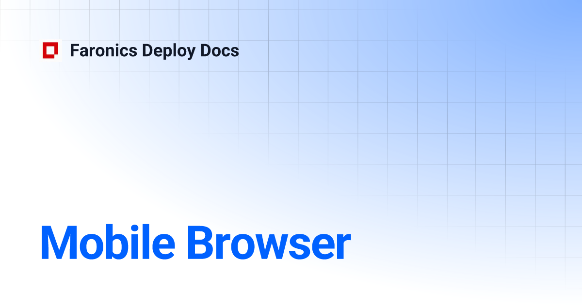 Mobile Browser | Faronics Deploy Docs